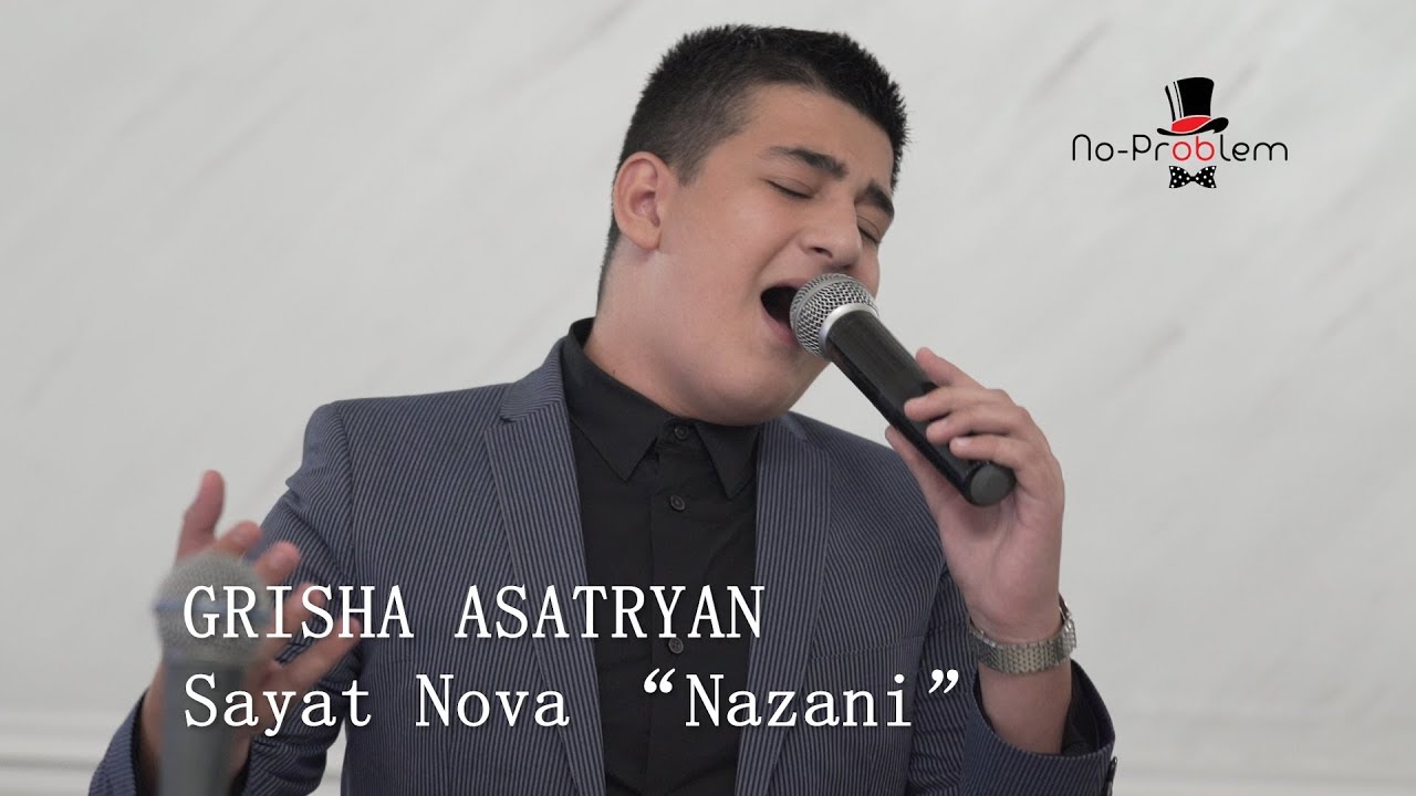 GRISHA ASATRYAN Sayat Nova Սայաթ Նովա Nazani Նազանի - YouTube