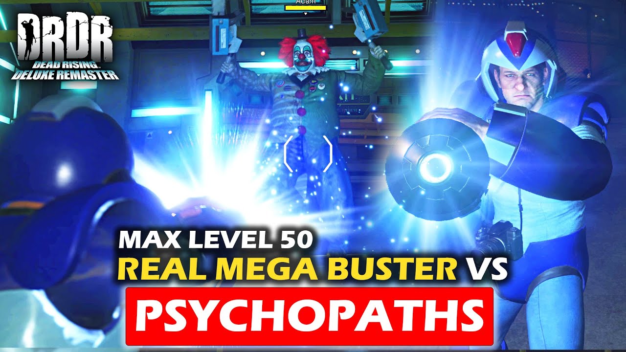 DEAD RISING DELUXE REMASTER - REAL MEGA BUSTER VS Bosses / Psychopaths ...