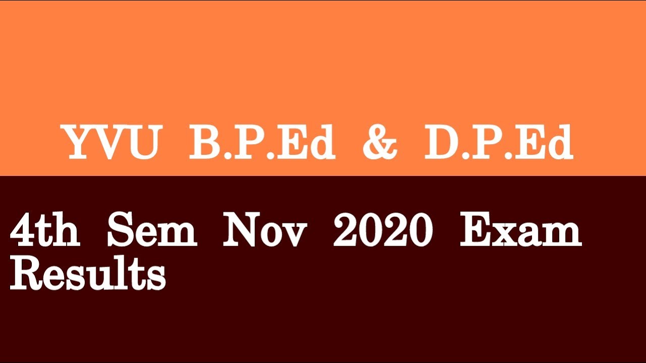 YVU B P Ed & D P Ed 4th Sem Nov 2020 Exam Results - YouTube