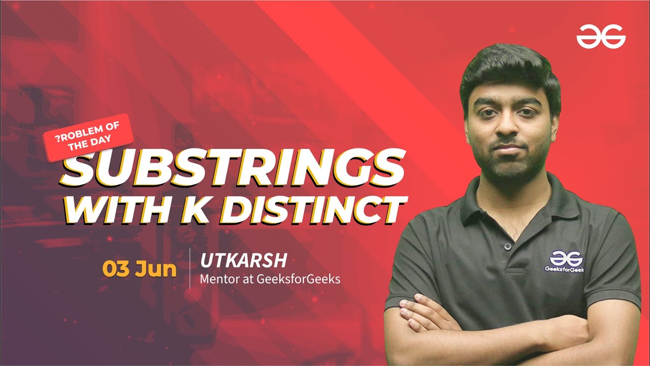 Problem Of The Day Substrings With K Distinct Must Solve For Coders