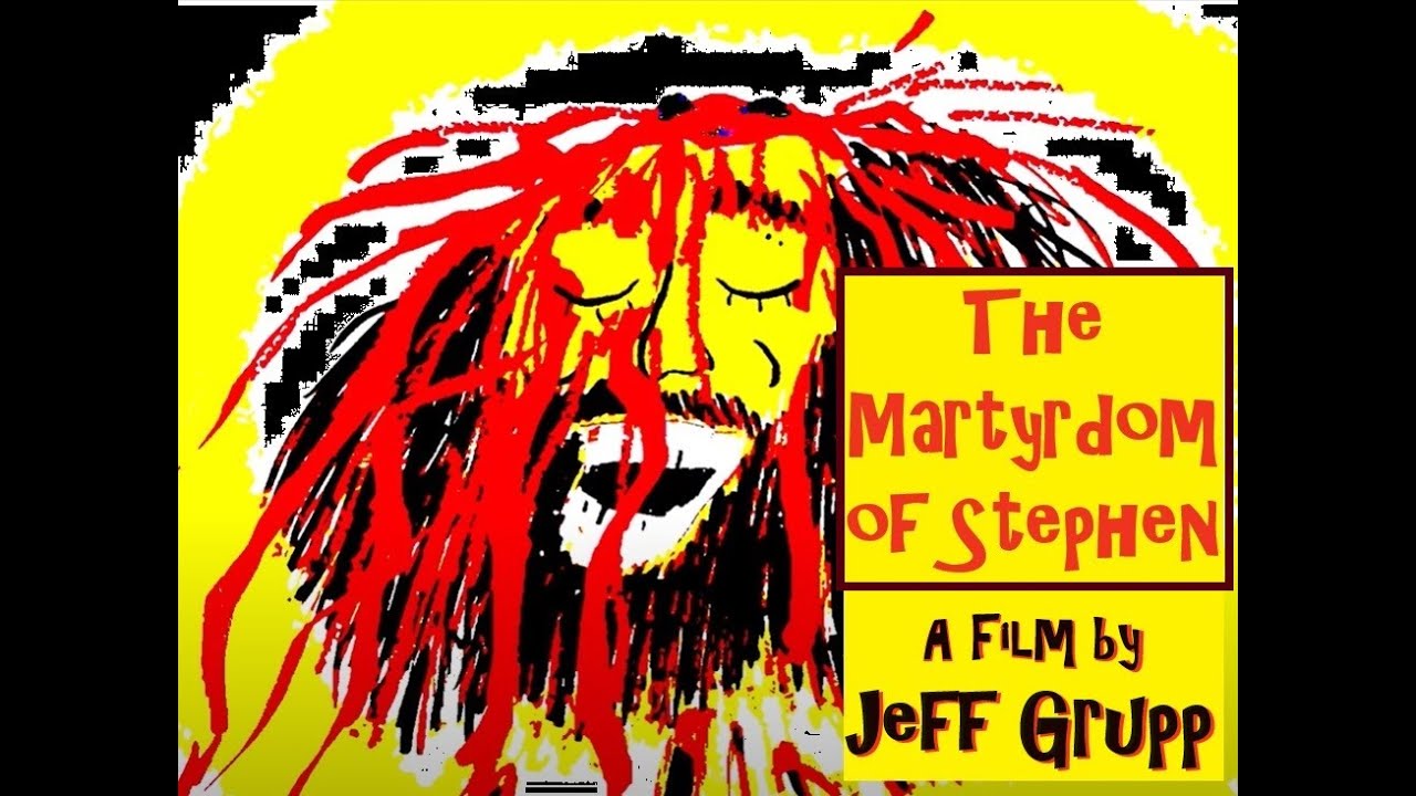 The Martyrdom of Stephen, A Film by Jeff Grupp. The Ecstatic Death ...