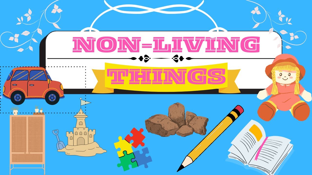 Non-Living Things | Vehicles | furniture | water | sun, moon, star ...