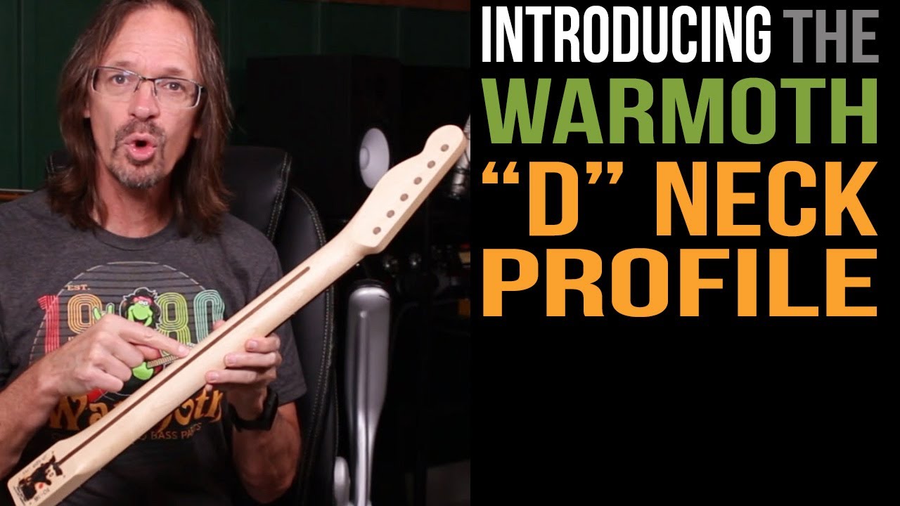Warmoth's New "D" Neck Profile - YouTube