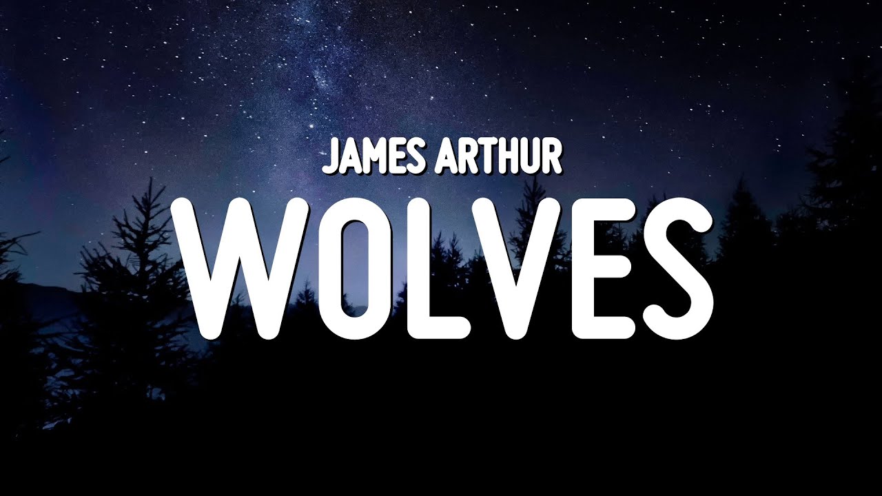 James Arthur - Wolves (Lyrics) - YouTube