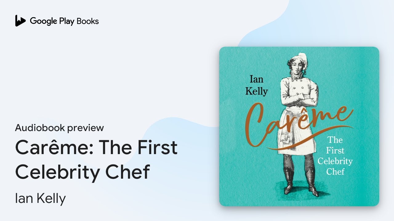 Carême: The First Celebrity Chef by Ian Kelly · Audiobook preview - YouTube