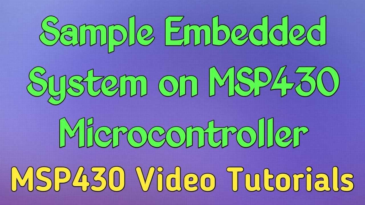 Msp430 Msp430 Video Tutorials Mpmc Sample Embedded System On Msp430 Microcontroller Youtube 5883
