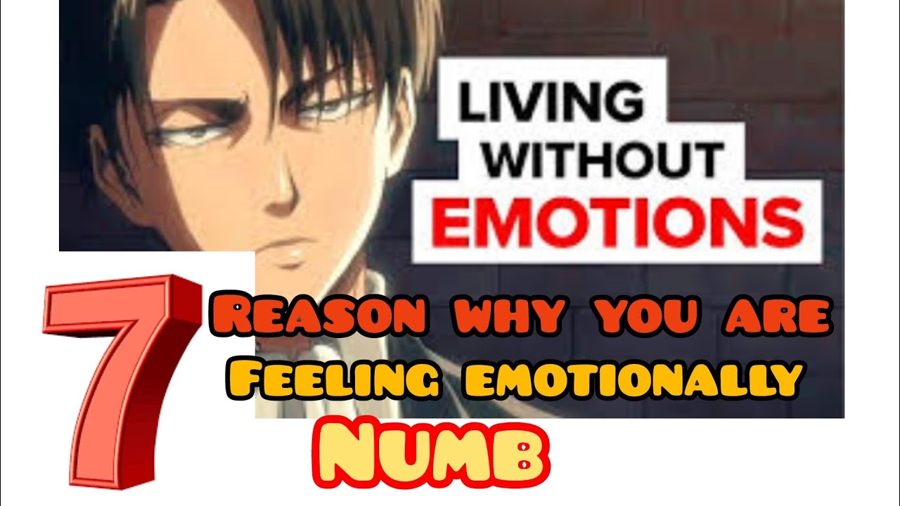 7 Reasons Why You Feel Emotionally Numbness Youtube
