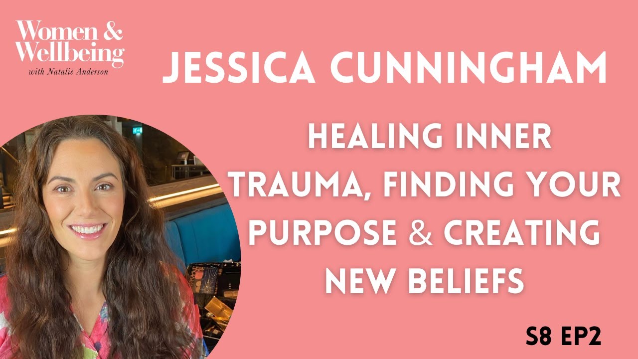 S8E2 Jessica Cunningham: Healing Inner Trauma, Finding Your Purpose ...