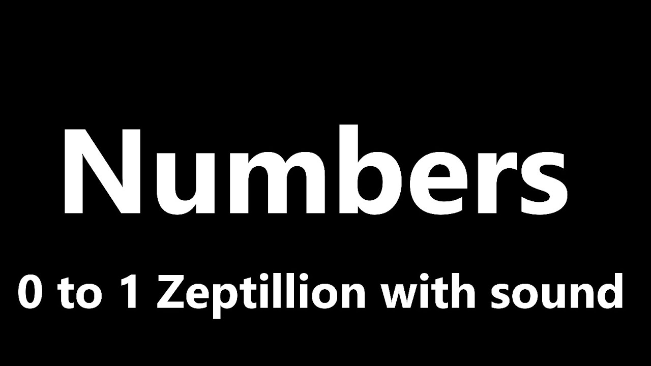 Numbers 0 to 1 zeptillion with sound - YouTube