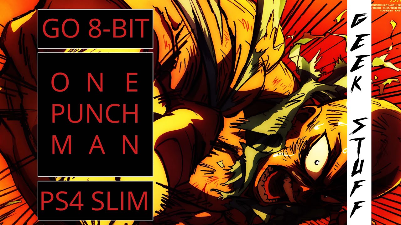 One Punch Man | Go 8-Bit | PS4 Slim Impressions | Geek Stuff #02 - YouTube