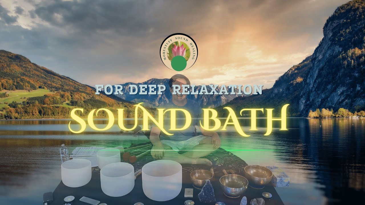 Deep Relaxation Sound Bath | Crystal Bowls, Tibetan Bowls & Guided ...