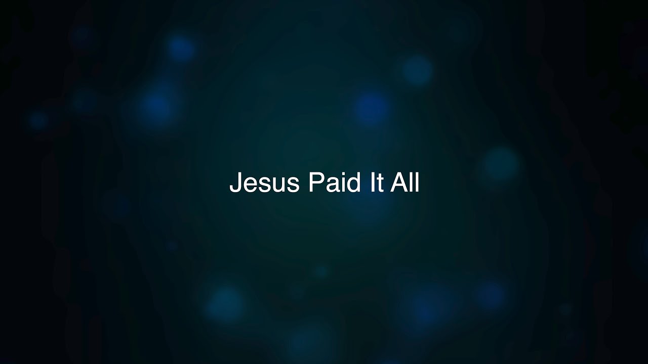 Jesus Paid It All W Lyrics Youtube