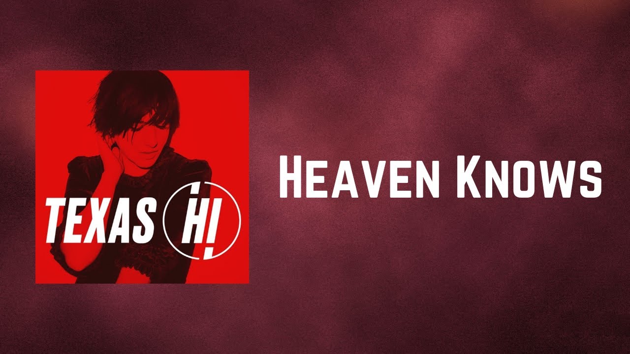 Texas - Heaven Knows (Lyrics) - YouTube