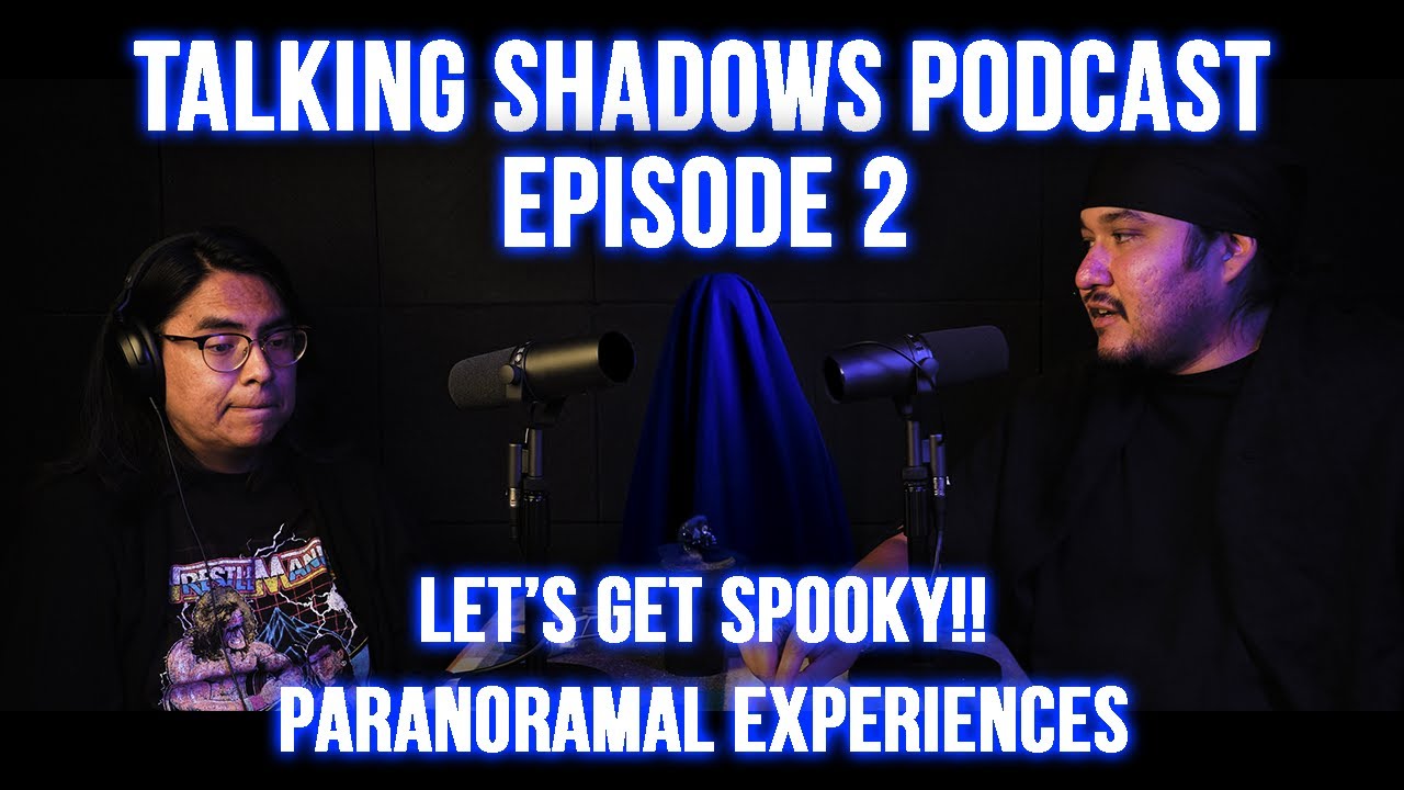 LETS GET SPOOKY!!! Paranormal Experiences... || Talking Shadows Podcast ...