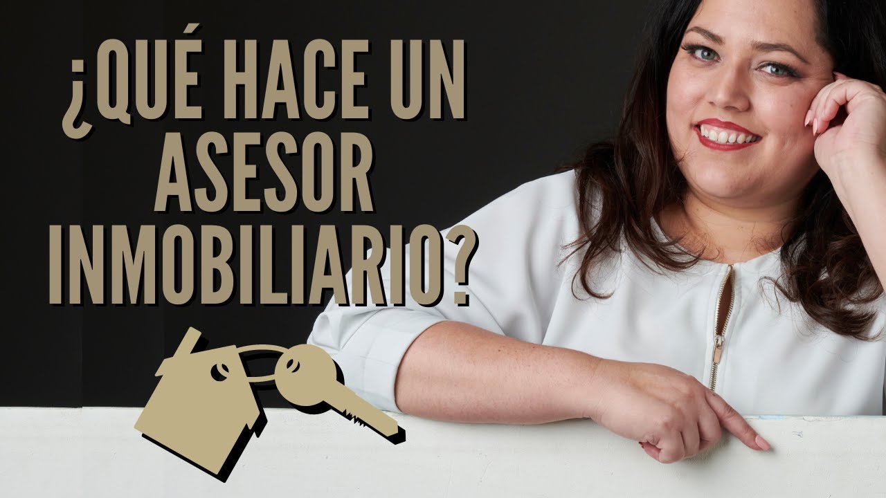 ¿Qué hace un ASESOR INMOBILIARIO y porque contratar a uno? | Bienes ...