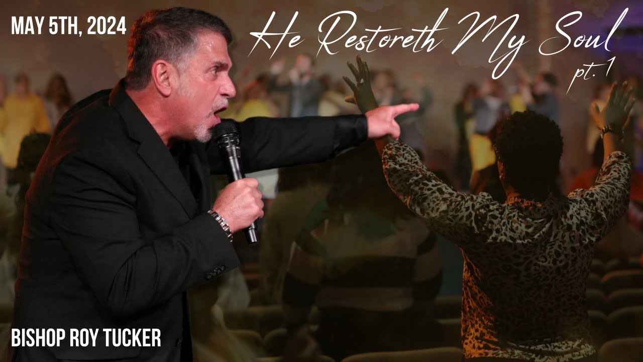 He Restoreth My Soul (pt. 1) | Bishop Roy Tucker - YouTube