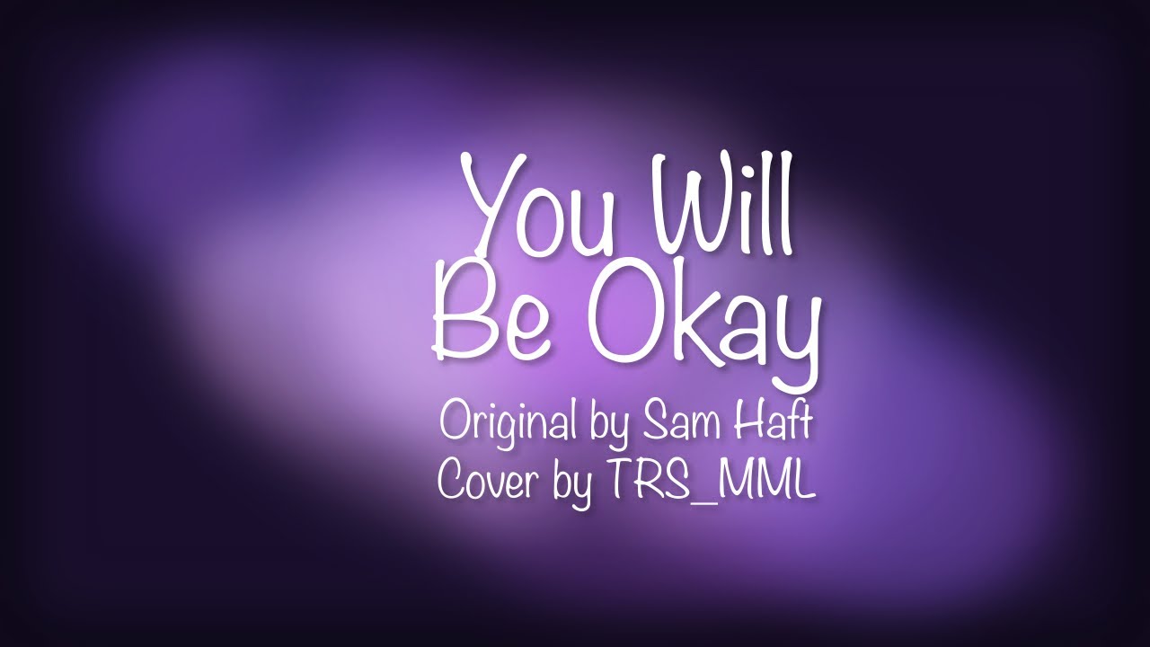Sam Haft - You will be okay | TRS_MML Cover - YouTube