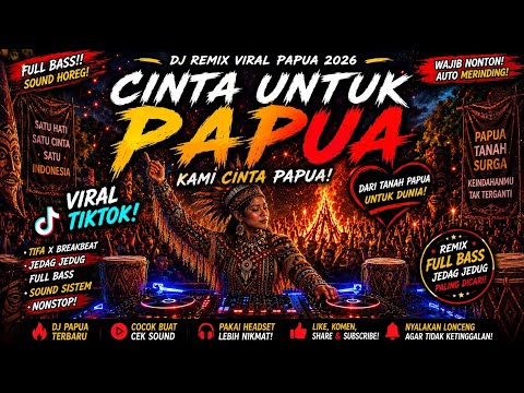VIRAL TIKTOK 🔥 CINTA UNTUK PAPUA – DJ REMIX VIRAL PAPUA 2026 | FULL BASS BREAKBEAT TIFA PAPUA 