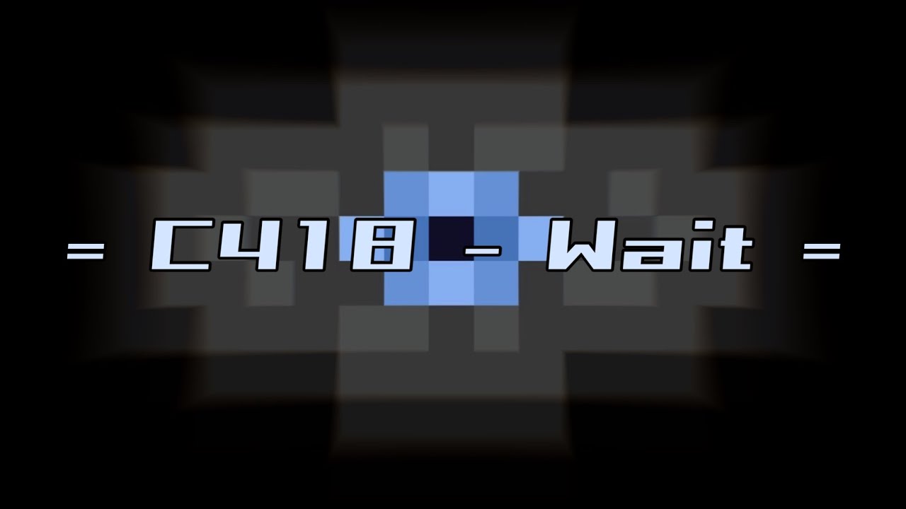 C418 - Wait (Remix) - YouTube