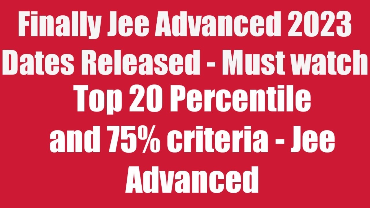 Urgent Updates:Jee Advanced 2023 Dates Released|Good news for Jee 2023 ...