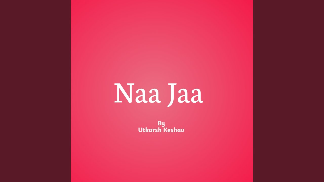 Naa Jaa - YouTube
