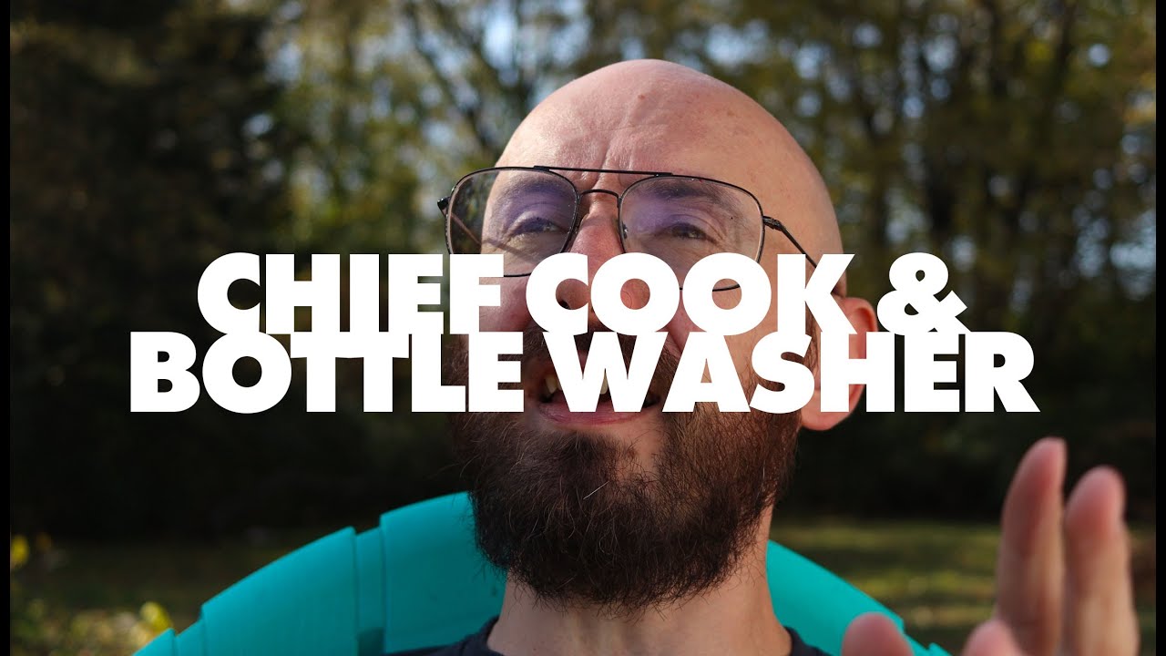 Chief Cook and Bottle Washer - YouTube