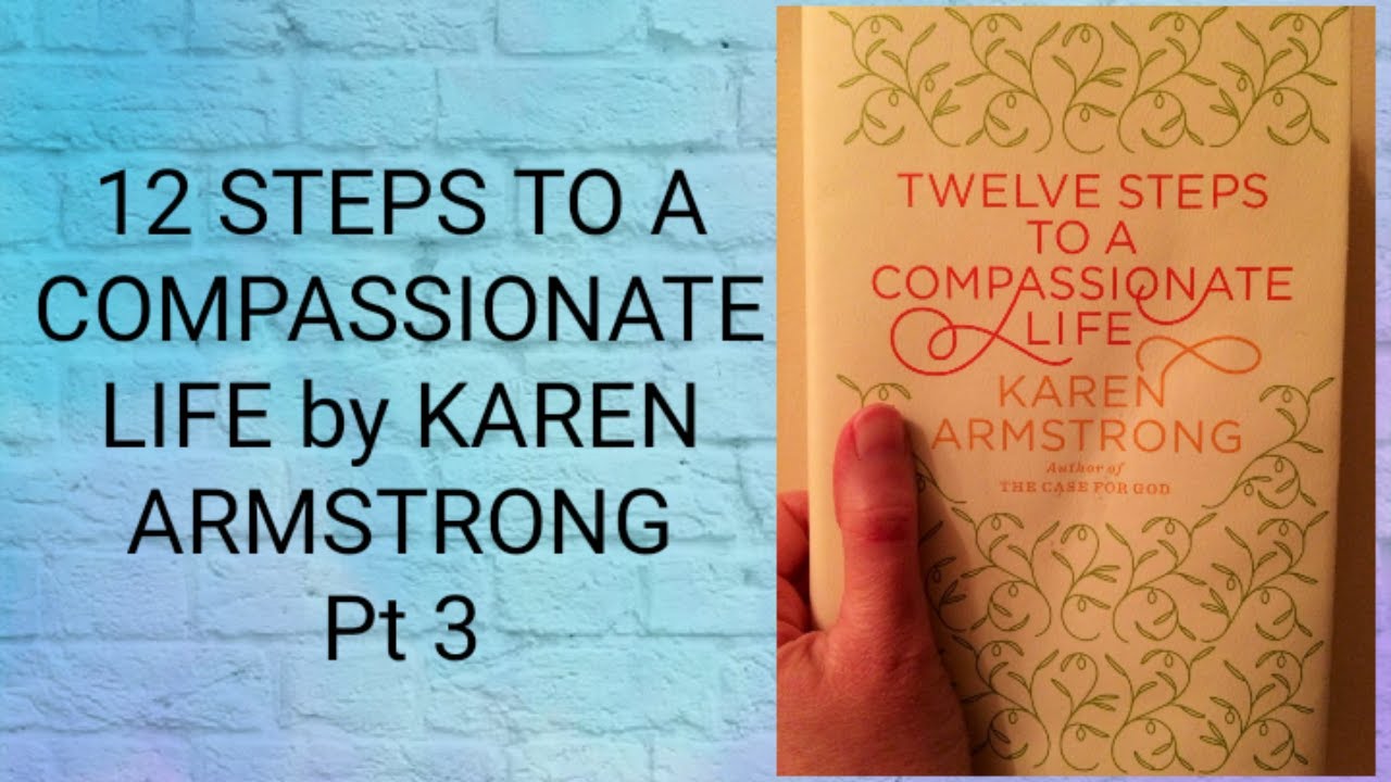 12 STEPS TO A COMPASSIONATE LIFE PT 3 - YouTube