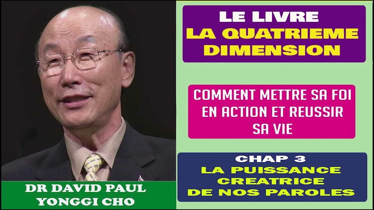 PAUL YONGGI CHO LA 4EM DIMENSION/CAPITRE3//LA PUISSANCE CREATRICE DE NOS PAROLE/LE SECRET DE ...