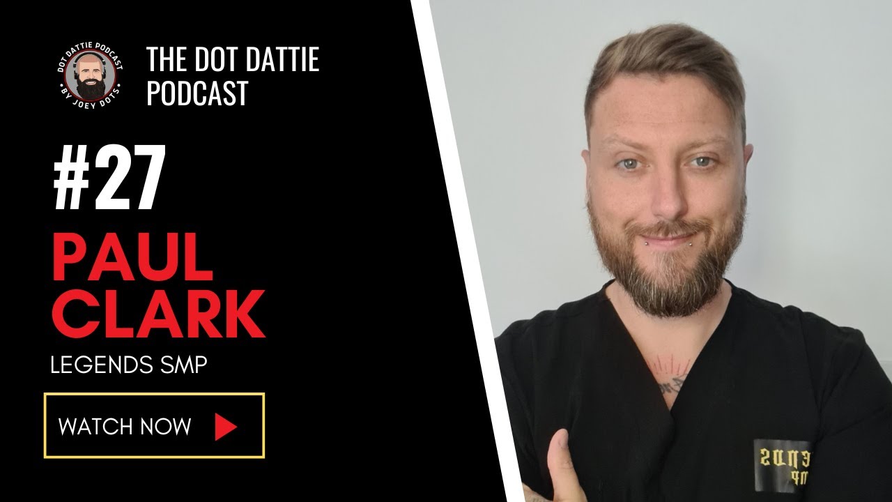 Dot Dattie Podcast #27 - Paul Clark - Legends SMP - YouTube