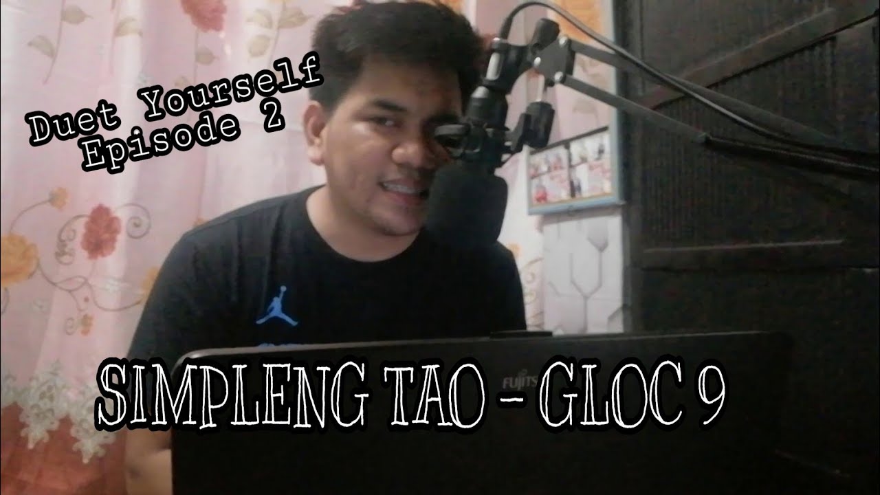 Simpleng Tao Cover - Gloc 9 (Y Aroa Cover) DUET YOURSELF Episode 2 ...