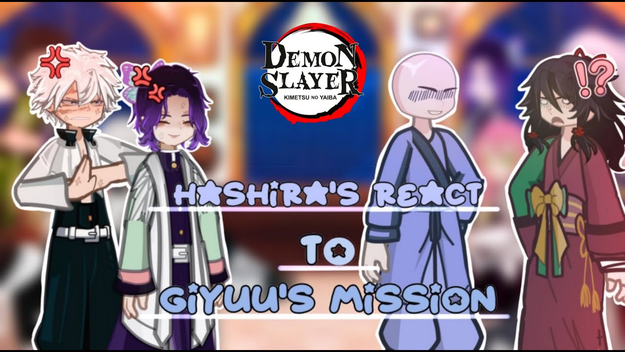 Hashira's react to Giyuu's Mission | DS/KNY | GL2 - YouTube