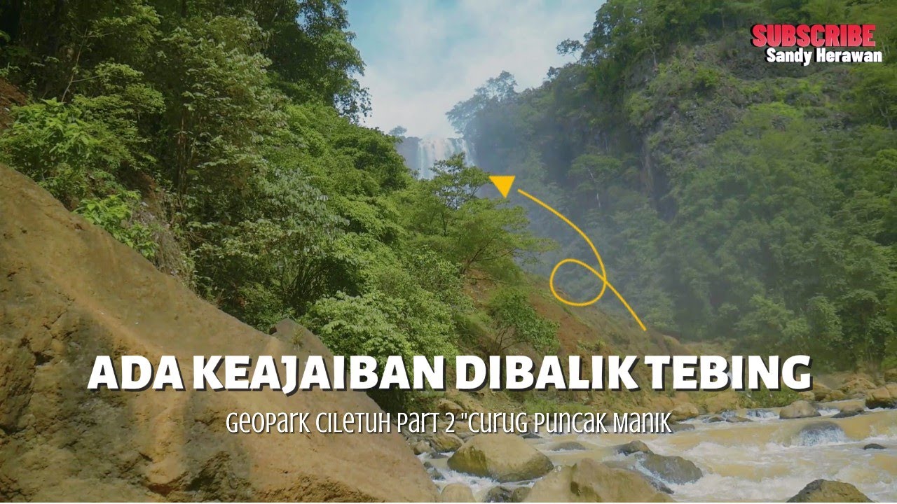 GEOPARK CILETUH PART 2 | SURGA TERSEMBUNYI CURUG PUNCAK MANIK Ngaprax ...