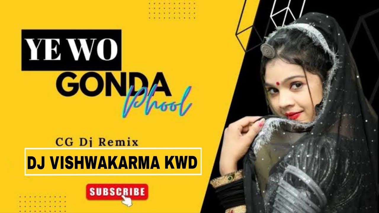 Ye Wo Gonda Phool Cg Dj Remix Dj Vishwakarma Kwd - YouTube