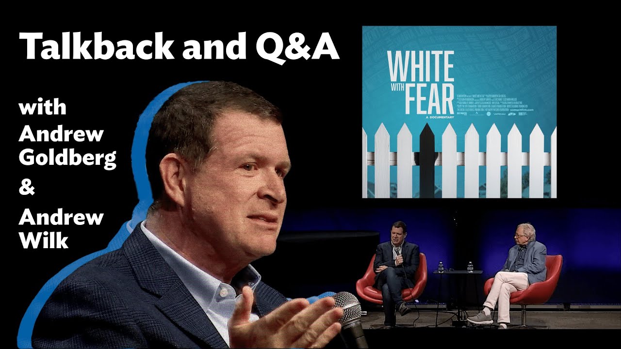‘White With Fear’ Documentary Talkback and Q&A With Andrew Goldberg ...
