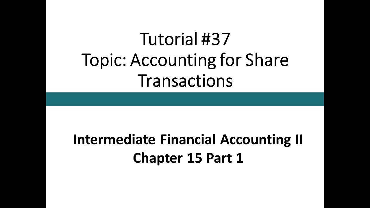 Tutorial - Accounting for Share Transactions (Intermediate Financial ...