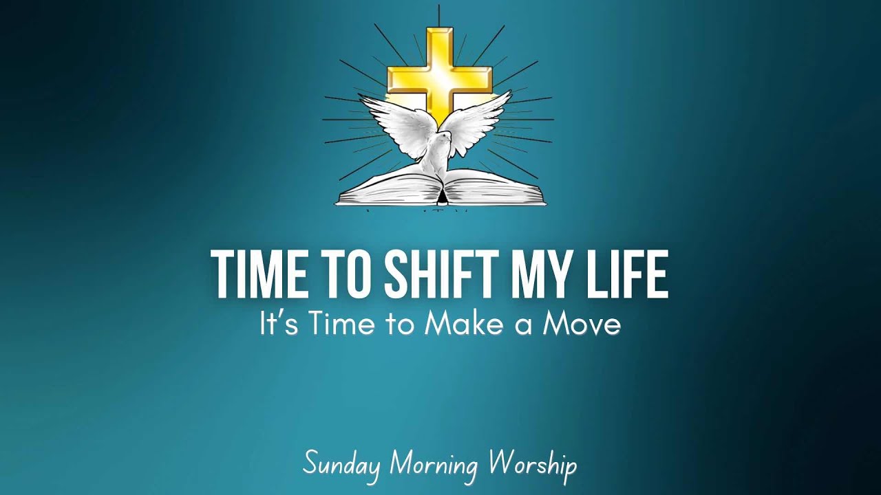 Time to Shift my Life: It’s Time to Make a Move - YouTube