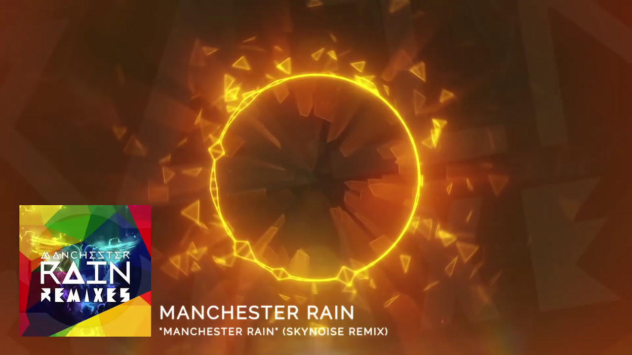 Manchester Rain - 'Manchester Rain' (Skynoise Remix) [OFFICIAL AUDIO ...