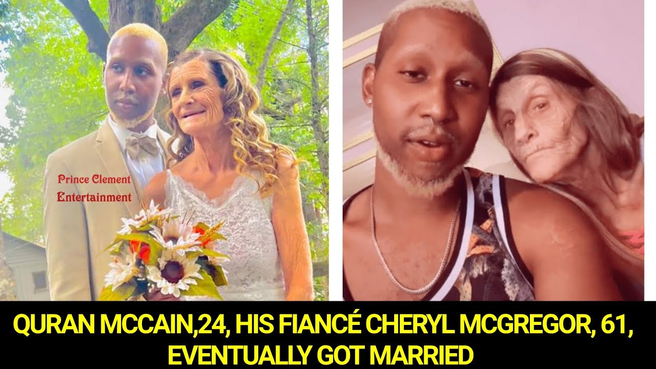 CONGRATS! QURAN MCCAIN, 24 YEARS, & HIS FIANCÉ CHERYL MCGREGOR, 61 YEARS, EVENTUALLY GOT MARRIED ...
