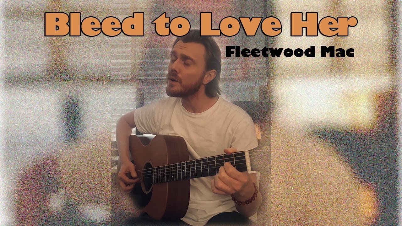 Bleed to Love Her - Fleetwood Mac performed by Matt Heard (The ...