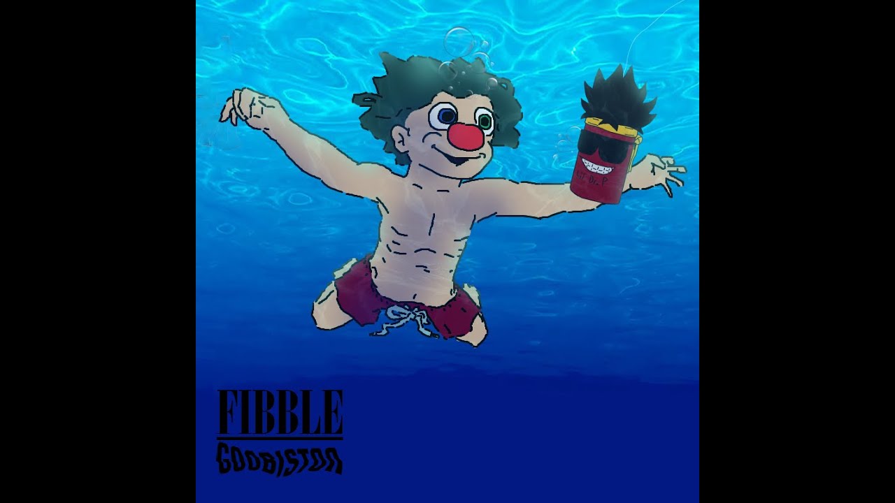 Fibble Goobiston. We got kicked out and we're on the street and we're ...