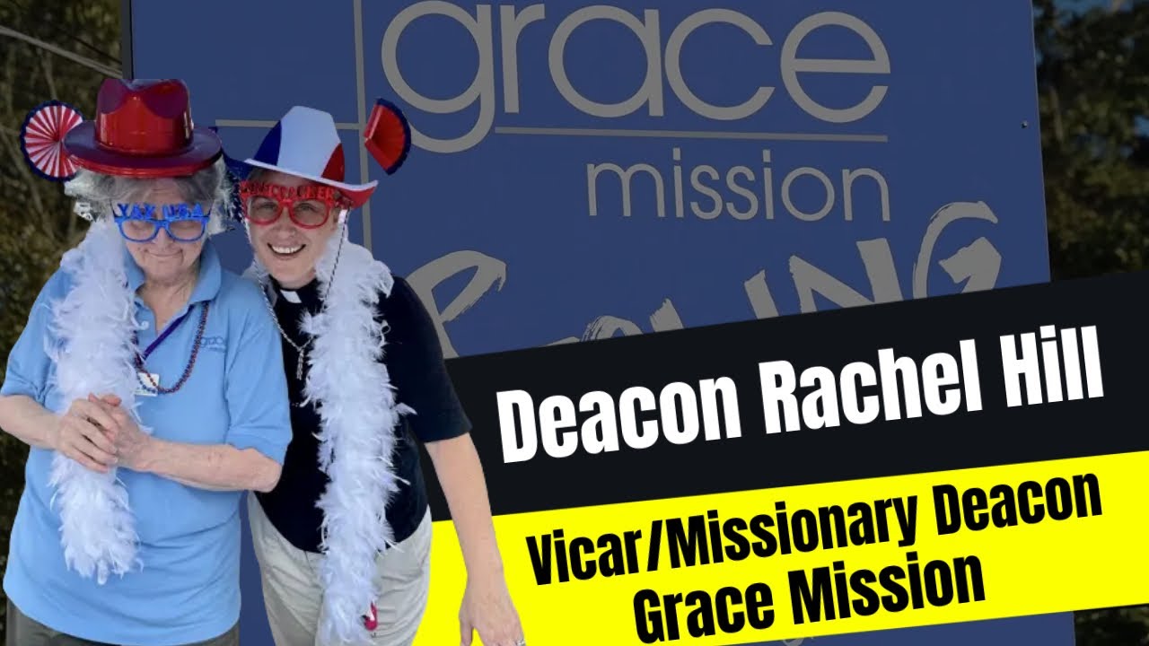 Grace Mission : Helping, Healing, And Hope | Deacon Rachel Hill ...