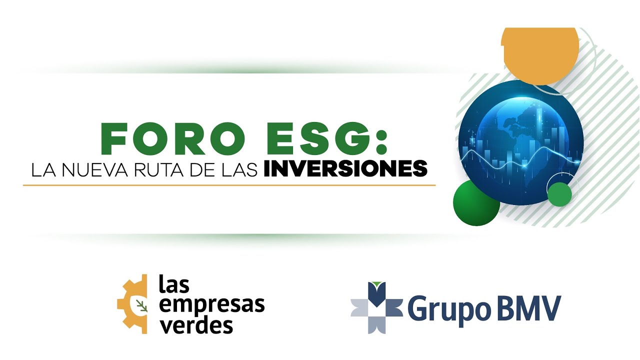 Foro ESG, la nueva ruta de las inversiones | Las Empresas Verdes - YouTube