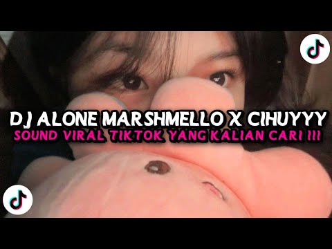 DJ ALONE MARSHMELLO X CIHUYYY VIRAL TIKTOK TERBARU 2025 YANG KALIAN CARI 🎧 - YouTube
