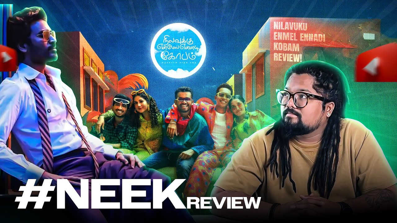 Nilavuku Enmel Ennadi Kobam Review | #NEEK Review | Dhanush | GV ...