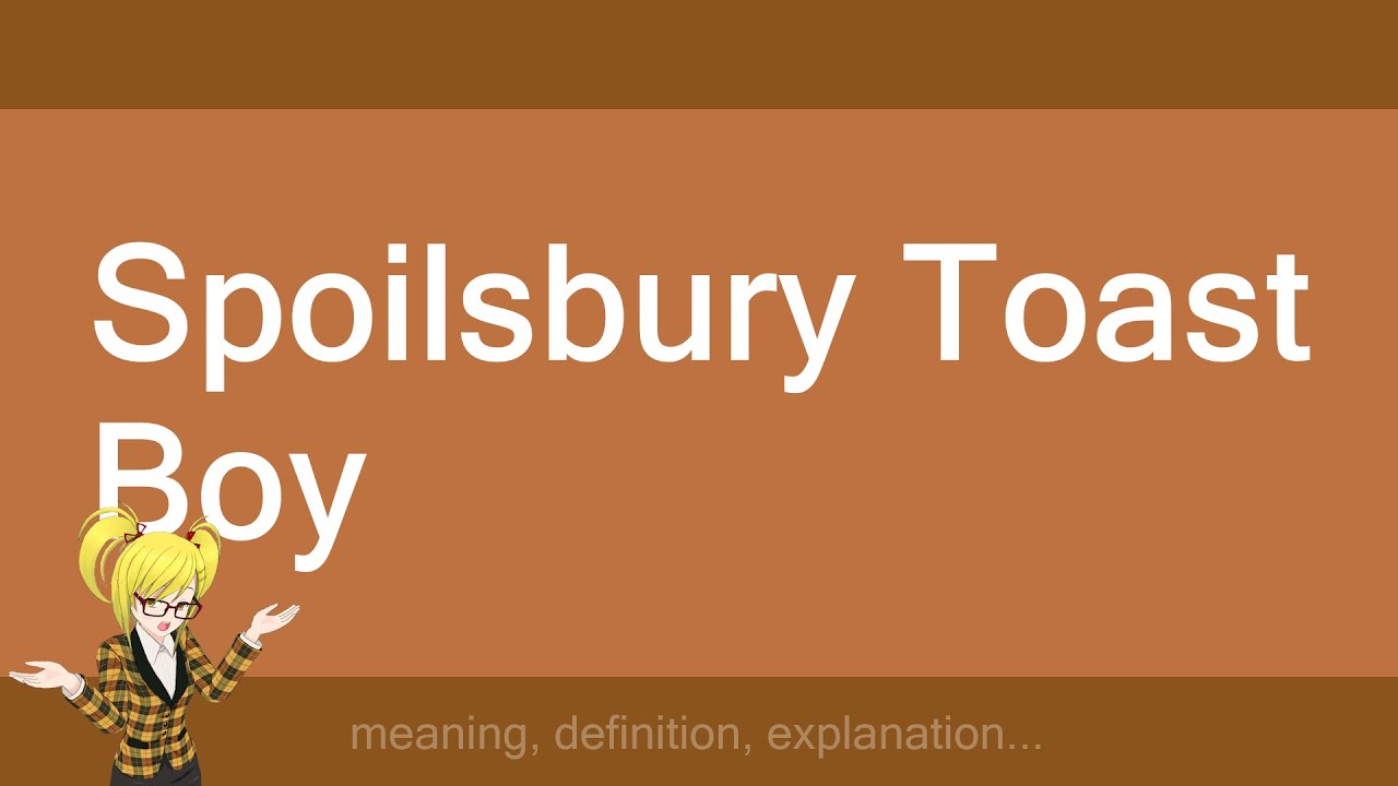 Spoilsbury Toast Boy - YouTube