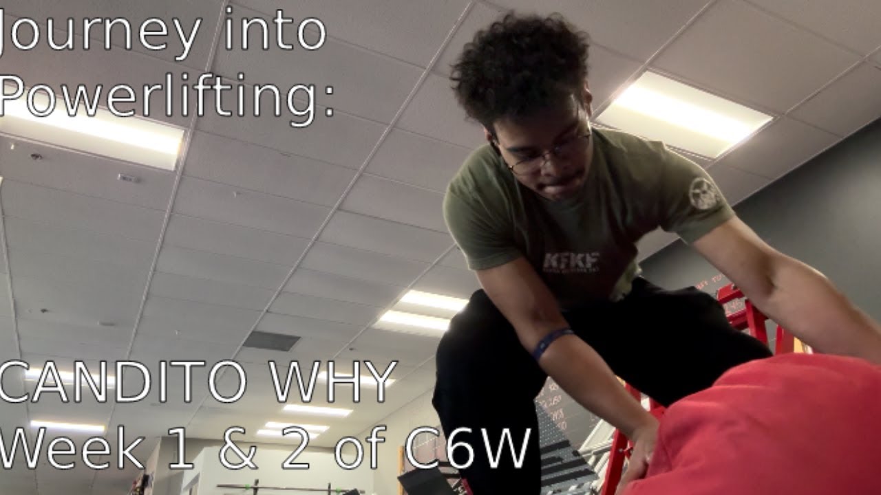 Journey into Powerlifting: CANDITO WHY | Week 1 & 2 of C6W - YouTube