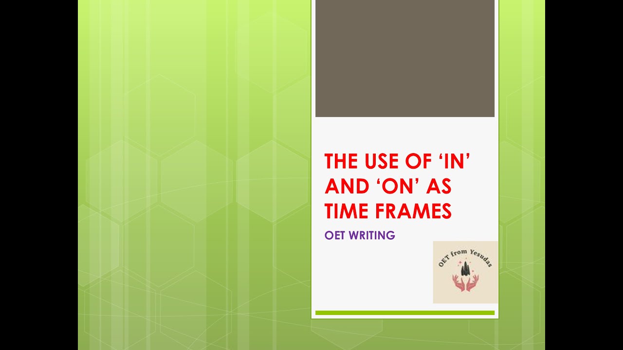 HOW TO USE 'IN' AND 'ON' AS TIME FRAME PREPOSITIONS IN OET WRITING ...