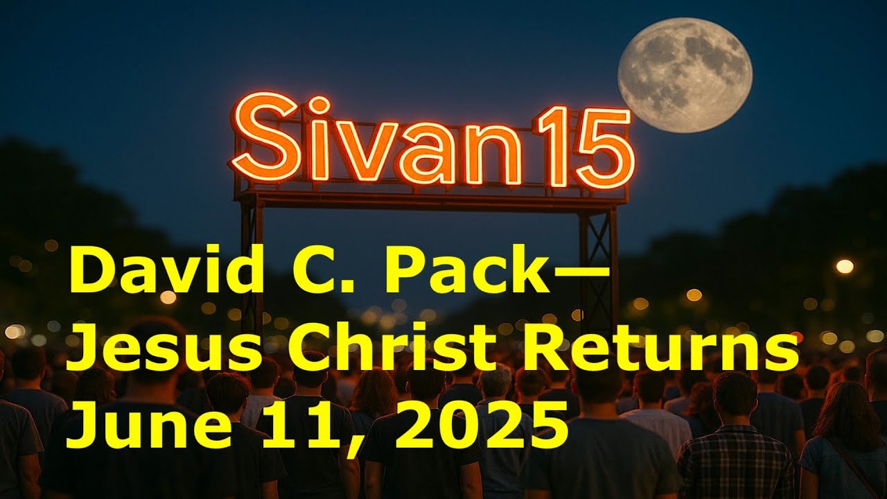 David C. Pack – Jesus Christ Returns June 11, 2025 (Sivan 15) - YouTube