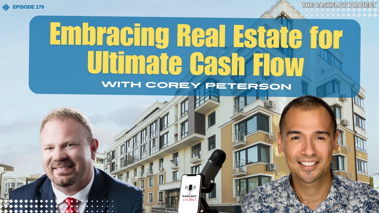 Embracing Real Estate for Ultimate Cash Flow - Corey Peterson (CP 179 ...