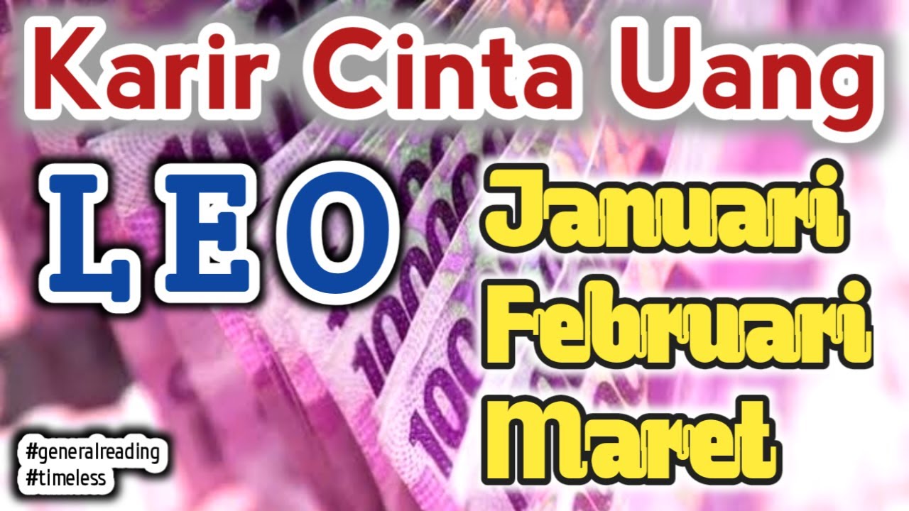 KARIR CINTA UANG ZODIAK LEO BULAN JANUARI - MARET #leo #generalreading ...